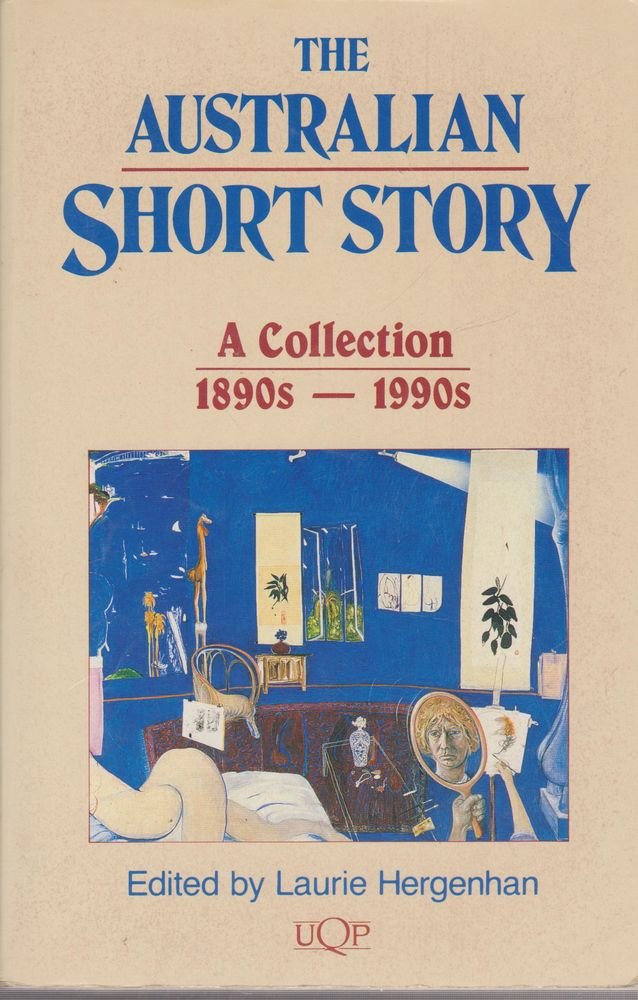 The Australian Short Story: A Collection 1890S-1990s by Laurie ...
