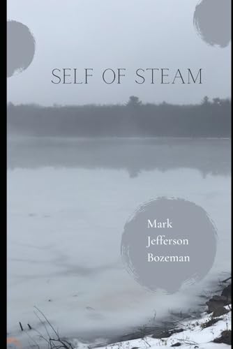 Self of Steam by Mark Jefferson Bozeman | Goodreads