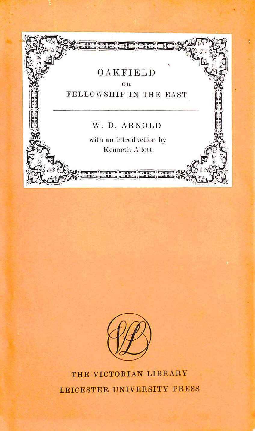 Oakfield, or, Fellowship in the East by William Delafield Arnold ...