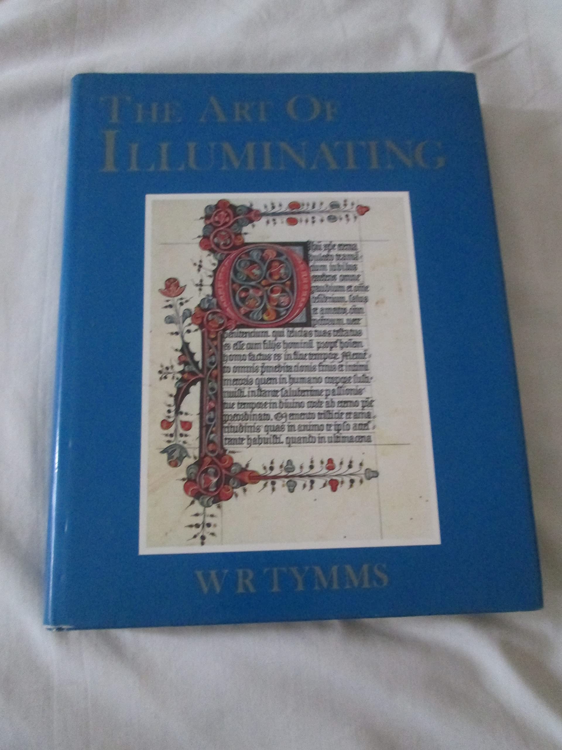 The Art of Illuminating as Practised in Europe from the Earliest Times ...