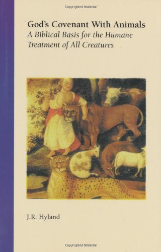 God's Covenant with Animals: A Biblical Basis for the Humane by J.R ...