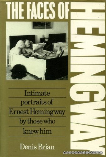 The Faces of Ernest Hemingway by Denis Brian | Goodreads