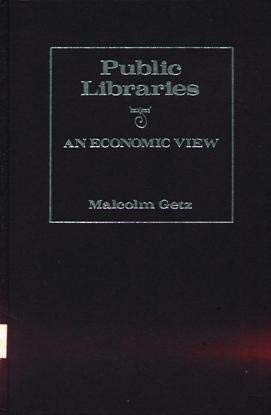 Public Libraries: An Economic View by Professor Malcolm Getz | Goodreads