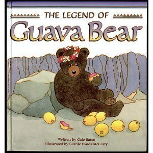 The Legend Of Guava Bear by Gale Bates | Goodreads