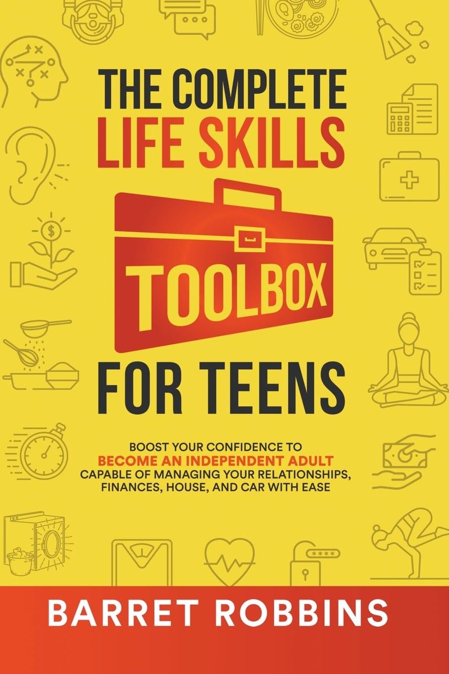 The Complete Life Skills Toolbox for Teens by Barret Robbins | Goodreads