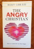 The Angry Christian: How to Control, and Use, Your Anger by Bert Ghezzi ...
