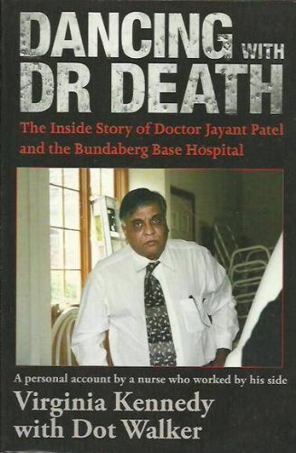 Dancing with Dr Death : the inside story of Doctor Jayant Patel and the ...