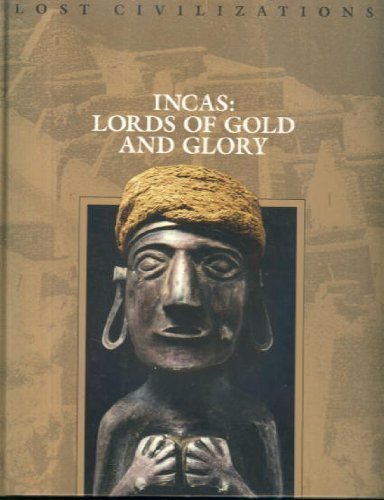 Incas: Lords of Gold and Glory (Lost Civilization) by Time-Life Books ...