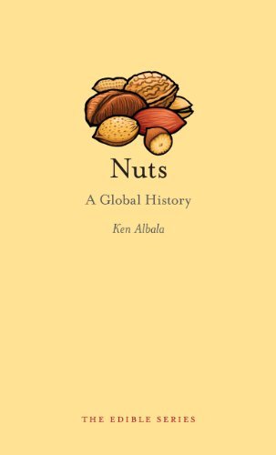 Nuts: A Global History (Edible) by Ken Albala by Ken Albala | Goodreads