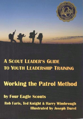 Working the Patrol Method: A Scout Leader's Guide to Youth Leadership ...