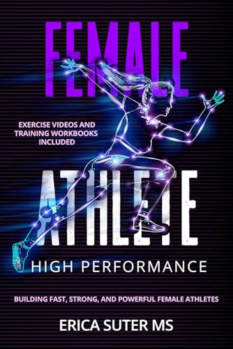 Female Athlete High Performance: Building Fast, Strong, and Powerful ...