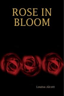ROSE IN BLOOM by Louisa May Alcott | Goodreads