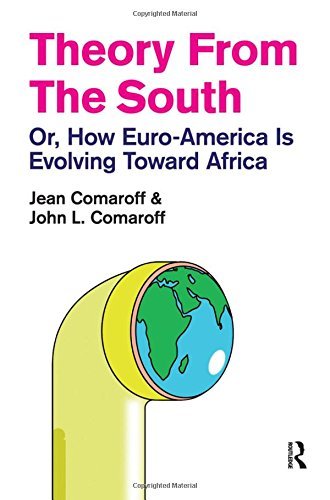 Theory from the South: Or, How Euro-America is Evolving Toward Africa ...