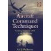 Aircraft Command Techniques: Gaining Leadership Skills to Fly the Left ...