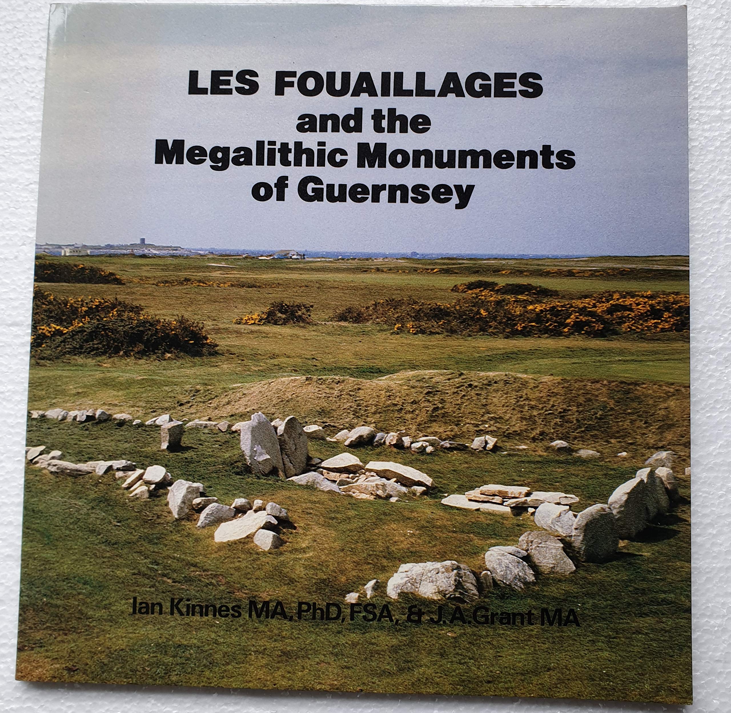 Fouaillages and the Megalithic Monuments of Guernsey by Ian Kinnes ...