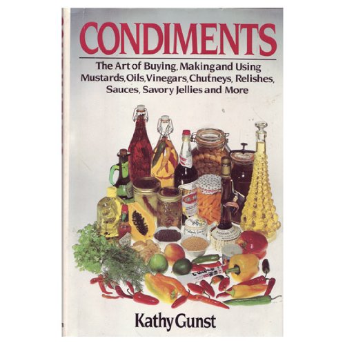 Condiments by Kathy Gunst | Goodreads