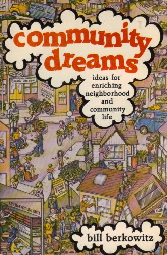 Community Dreams: Ideas for Enriching Neighborhood and Community Life ...