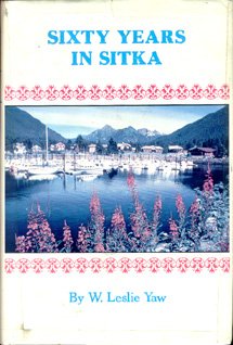 Sixty years in Sitka with Sheldon Jackson School and College by W ...