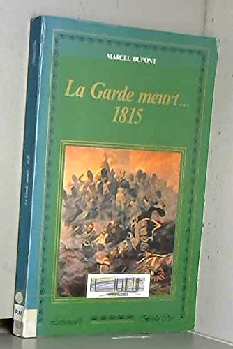 La Garde Meurt... 1815 by Marcel Dupont | Goodreads