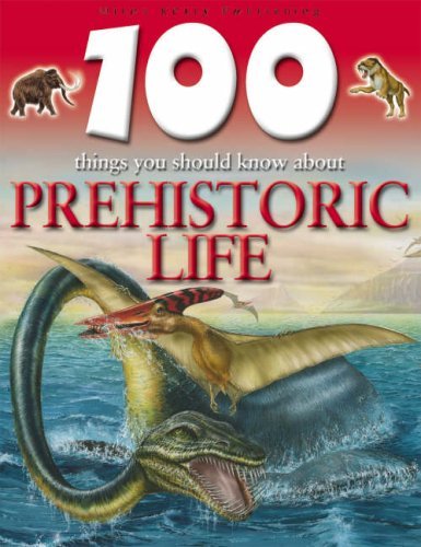 Prehistoric Life (100 Things You Should Know About...) by Camilla De la ...