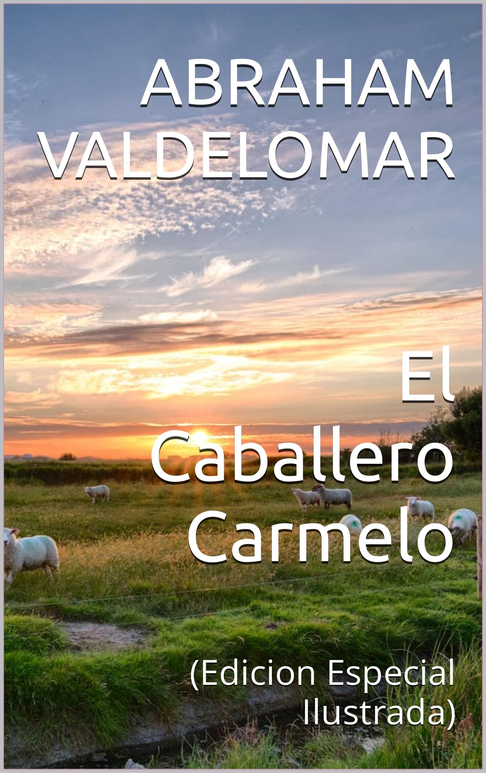 El Caballero Carmelo : (Edicion Especial Ilustrada) by Abraham ...