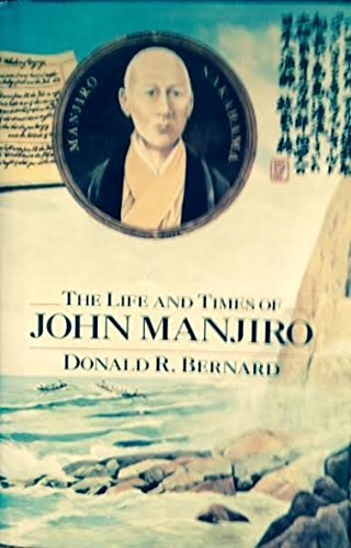The Life and Times of John Manjiro by Donald R. Bernard | Goodreads