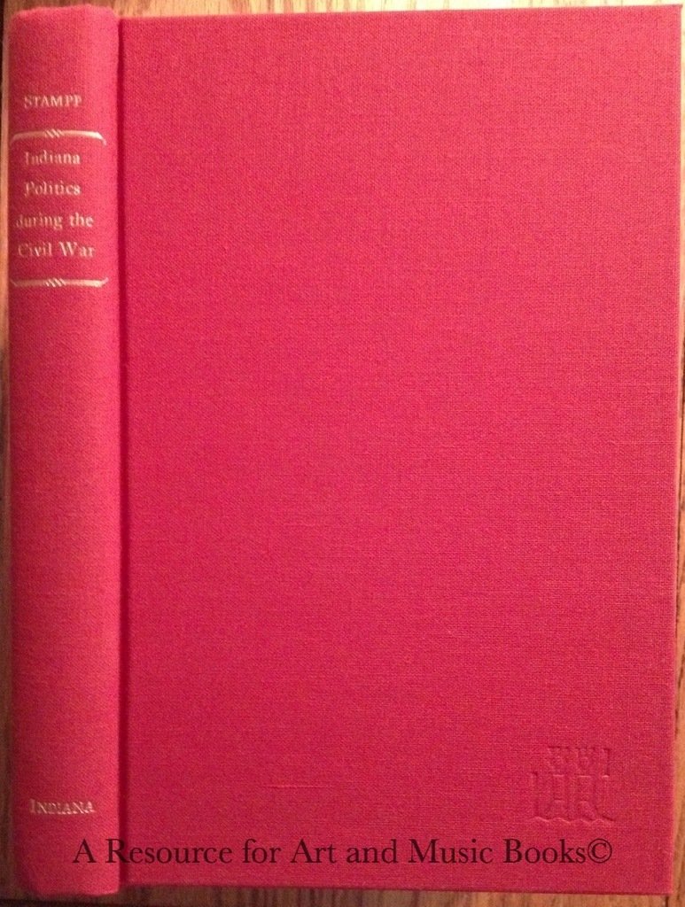 Indiana Politics During the Civil War by Kenneth M. Stampp | Goodreads