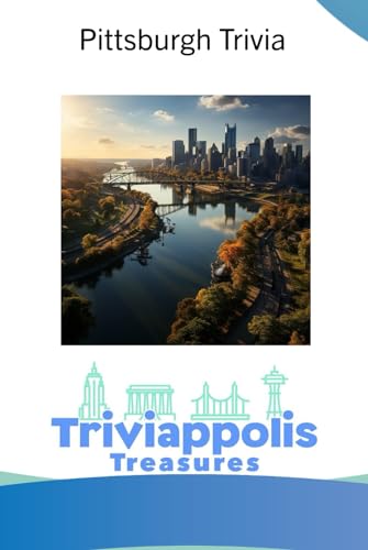 Triviappolis Treasures - Pittsburgh: Pittsburgh Trivia by Triviappolis ...