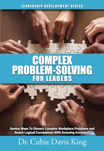 Complex Problem Solving for Leaders: Genius Ways to Dissect Complex ...