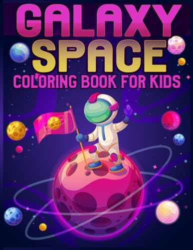 Galaxy space coloring book for kids: Explore the Cosmic Wonders - 40 ...