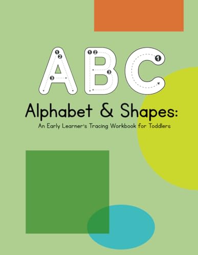 Alphabet & Shapes An Early Learner's Tracing Workbook for Toddlers by ...