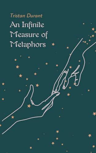 An Infinite Measure of Metaphors by Tristan Durant | Goodreads