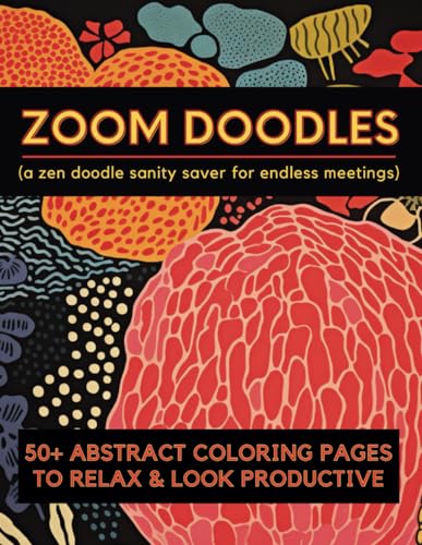 Zoom Doodles: A Relaxing Abstract Zen Doodle Coloring Book for Adults ...