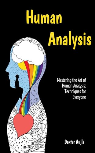 Human Analysis Mastering the Art of Human Analysis: Techniques for ...