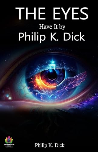 The Eyes Have It: Philip K. Dick's Visionary Tale of Perception and ...