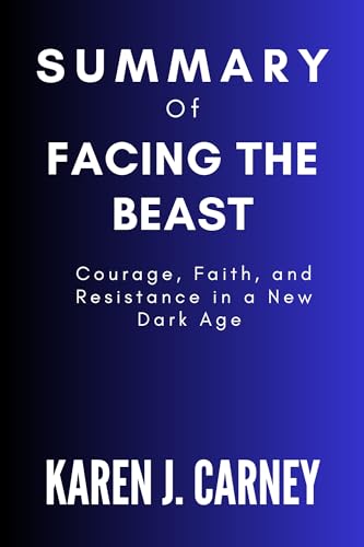 Summary of Facing the Beast: Courage, Faith, and Resistance in a New ...