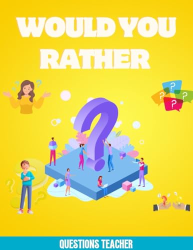 Would You Rather Questions Teachers: Would You Rather" Questions for ...