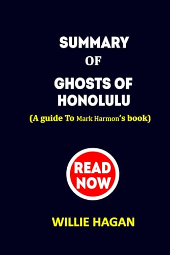 SUMMARY AND ANALYSIS OF Mark Harmon's book GHOSTS OF HONOLULU: A ...