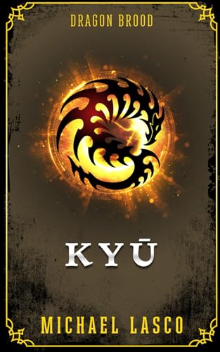 KYŪ: (Dragon Brood: Book 2) by Michael Lasco | Goodreads