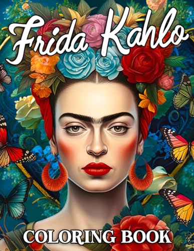 Frida Kahlo Coloring Book: 30+ Inspirational Coloring Pages With ...
