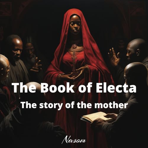 The Book of Electa: The story of Electa, the mother by BS Degrees ...