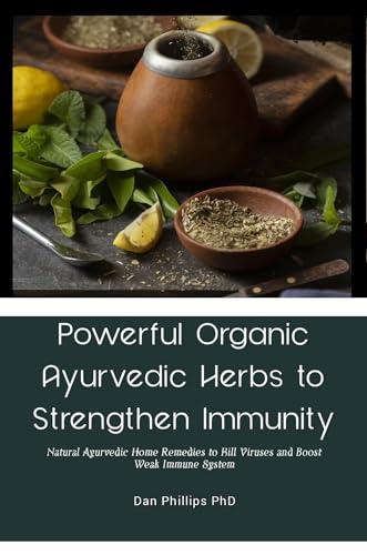Powerful Organic Ayurvedic Herbs to Strengthen Immunity: Natural ...