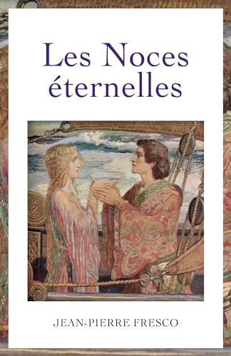 Les Noces éternelles (French Edition) by Jean-Pierre Fresco | Goodreads