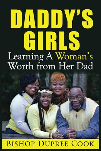 Daddy’s Girls: Learning A Woman’s Worth from Her Dad by Bishop Dupree Cook | Goodreads