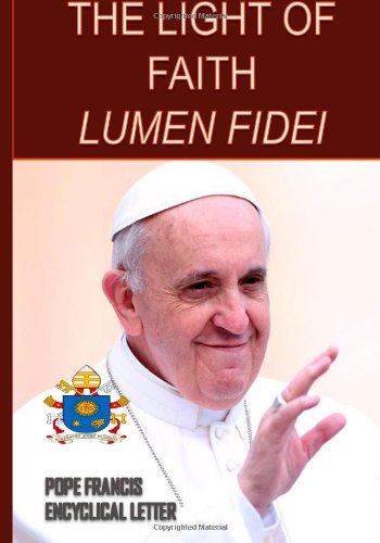 The Light of Faith: Lumen Fidei by Pope Francis | Goodreads