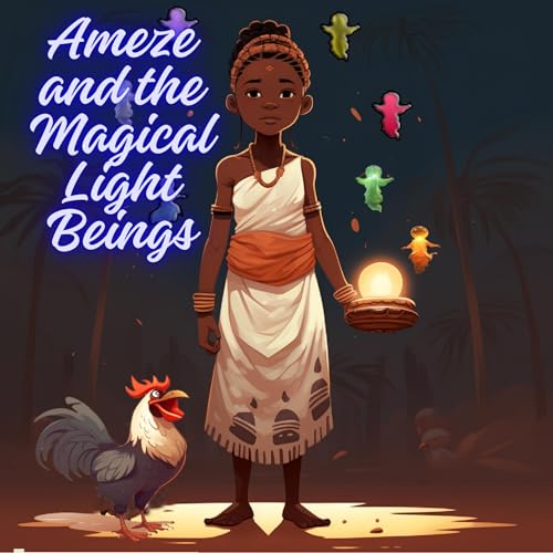 Ameze and the Magical Light Beings by Osazuwa Osagiator | Goodreads