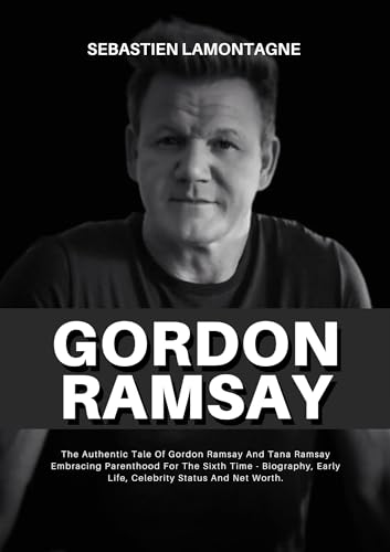 Gordon Ramsay : The Authentic Tale Of Gordon Ramsay And Tana Ramsay ...