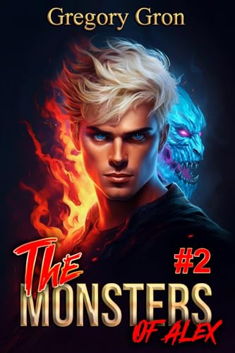 The Monsters of Alex (Book 2): A LitRPG Adventure by Gregory Gron ...