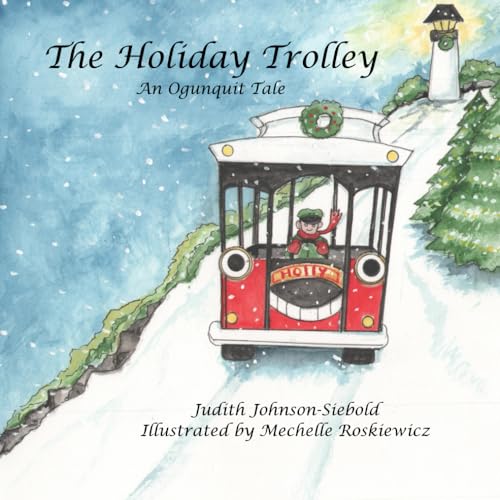 The Holiday Trolley: An Ogunquit Tale by Judith E Johnson-Siebold ...