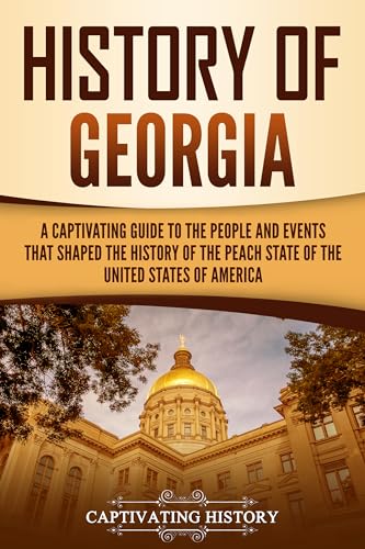 History of Georgia: A Captivating Guide to the People and Events That ...